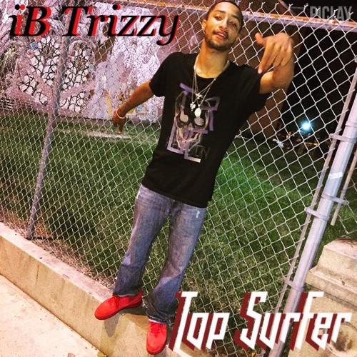 Stream @iBsurfinn _ Top Surfer by IB Trizzy | Listen online for free on SoundCloud