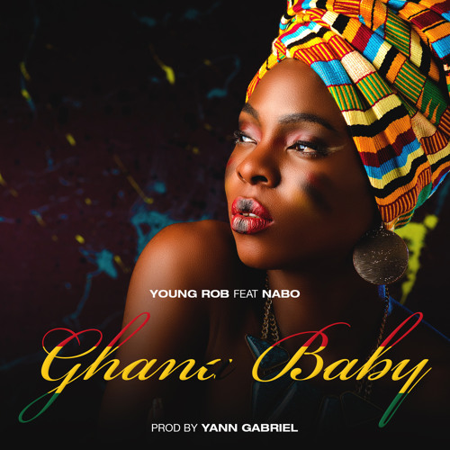 Stream GHANA BABY ft Nabo (prod by Yann Gabriel) by YOUNG ROB Official ...