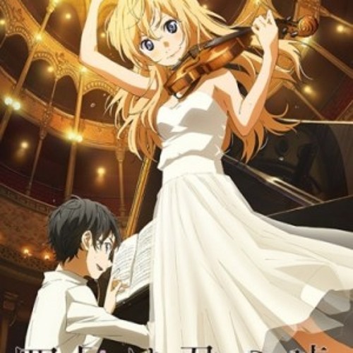 Stream Shigatsu Wa Kimi No Uso Boku To Kimi To No Ongakuchou 四月は君の嘘 僕と君 ...