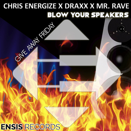 Stream Chris Energize x Draxx x Mr. Rave - Blow Your Speakers (Original ...