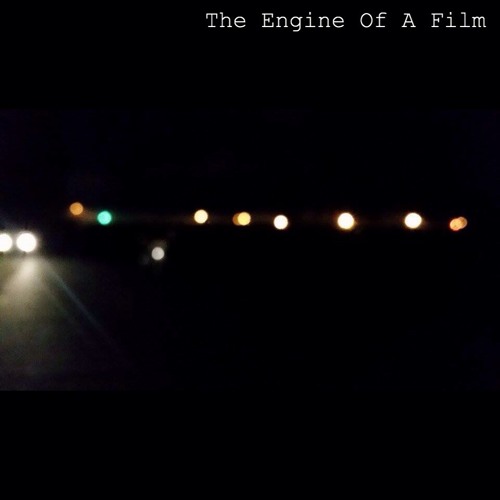 Stream The Engine Of A Film | Listen to The Engine Of A Film playlist ...