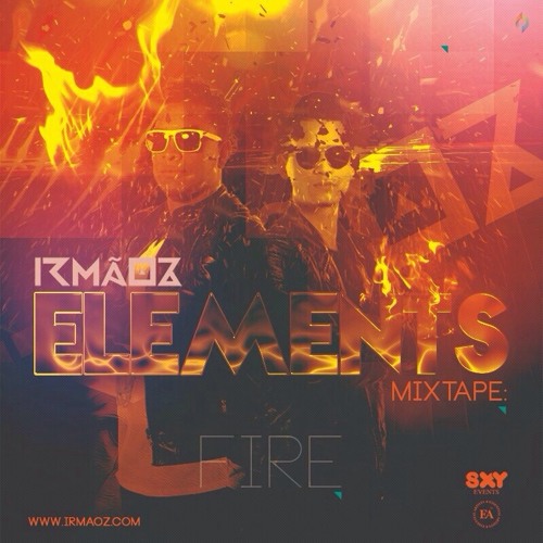 Stream Irmãoz Presents ELEMENTS - Fire Mixtape by IRMÃOZ | Listen ...