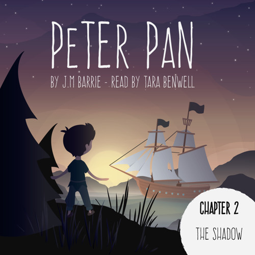 Listen to Peter Pan - Chapter 2 — The Shadow by Tara Benwell in Peter Pan playlist online for ...