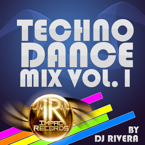 Stream Techno Dance Mix Vol.1 By Dj Rivera - I.R. by Impac Records ...