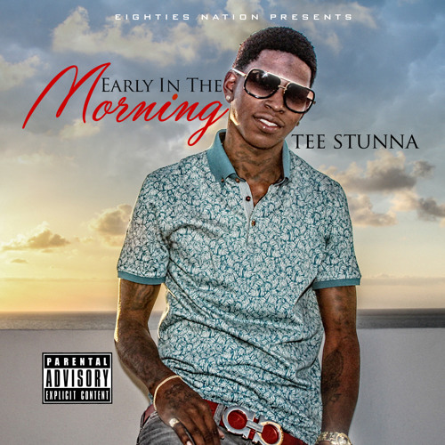 Stream 02 Early In The Morning by Tee Stunna | Listen online for free ...