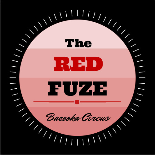 Stream Bazooka Circus by The Red Fuze | Listen online for free on ...