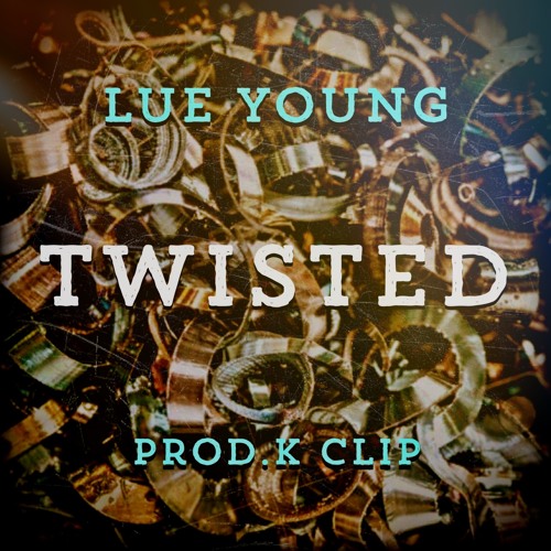 Stream LUE YOUNG - TWISTED (PROD.K CLIP) by Lue Young | Listen online ...