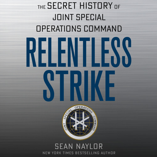 Stream Relentless Strike by Sean Naylor - Prologue by MacmillanAudio ...