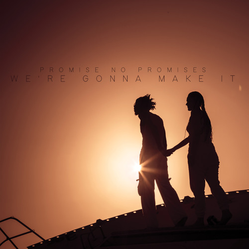 Stream WE'RE GONNA MAKE IT by Promise No Promises | Listen online for ...