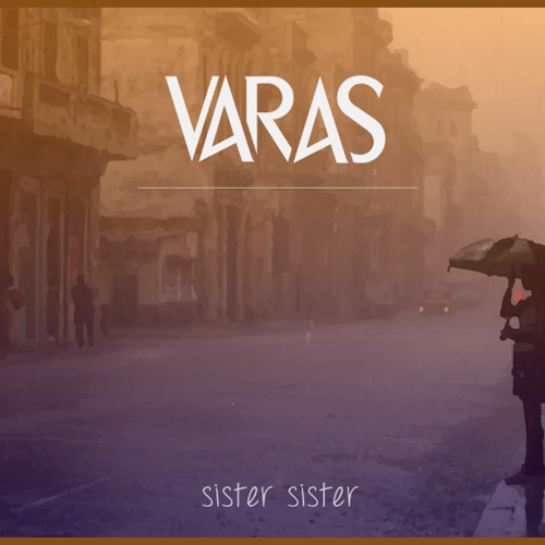 Stream Sister Sister - Varas by Varas Official | Listen online for free ...