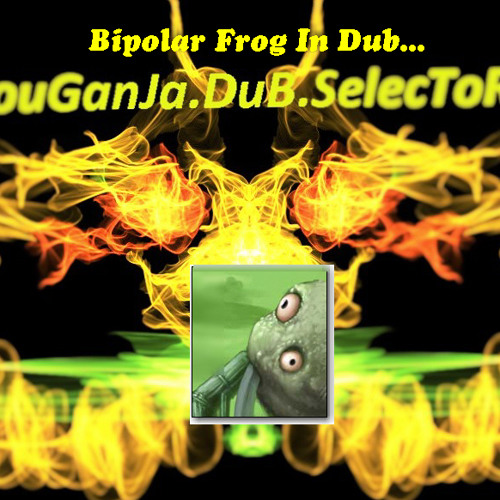 Stream Bipolar Frog In Dub by PhilouGanJa-DuB-SelecToR | Listen online ...