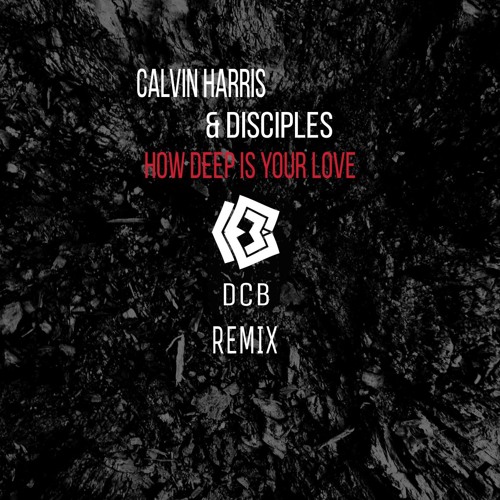 Stream Calvin Harris + Disciples - How Deep Is Your Love (dcB Remix) by ...