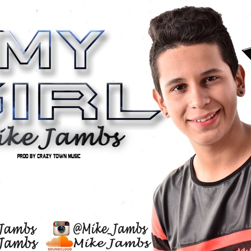 Stream MY GIRL - Mike Jambs - Prod By Crazy Town Music by Mike Jambs ...