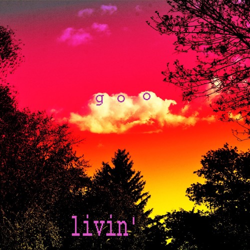 Stream livin' by goo | Listen online for free on SoundCloud