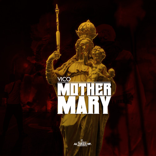 Stream Vico - Mother Mary (prod. by All Things Hip) by Vico | Listen ...