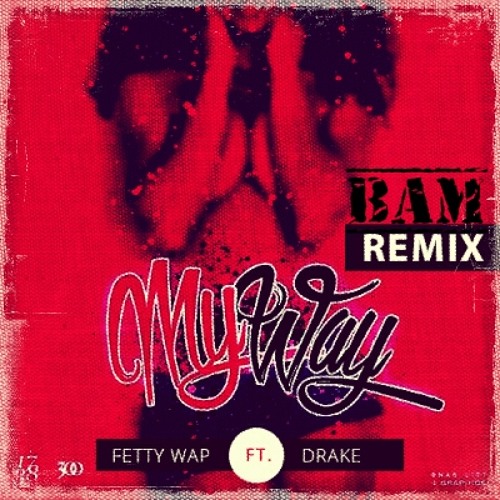 Stream Fetty Wap & Drake - My Way (BAM. Remix) by BΔM.® | Listen online ...