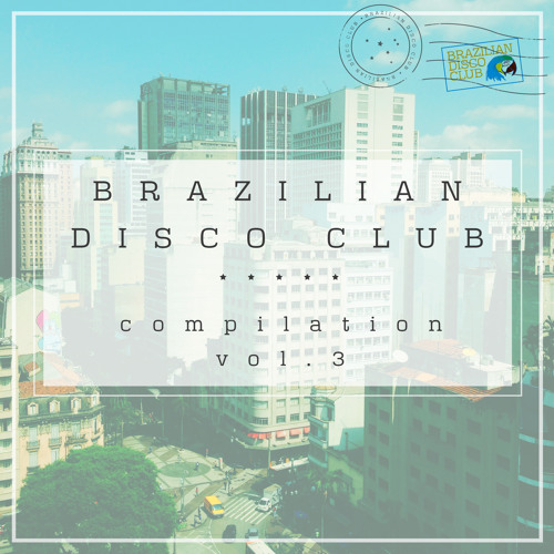 Stream THUMP | Listen to Brazilian Disco Club - Compilation Vol. 3 ...
