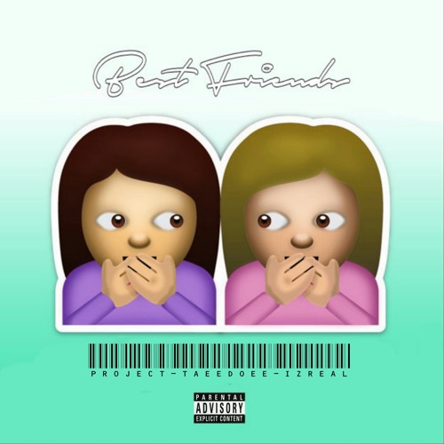 Stream Best Friends (Remix) (ft. TaeeDoee & Iz Real) (Prod. NajaesBeats ...