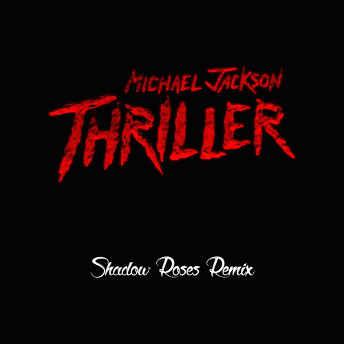 Stream Michael Jackson - Thriller (Shadow Roses Remix) [Instrumental ...