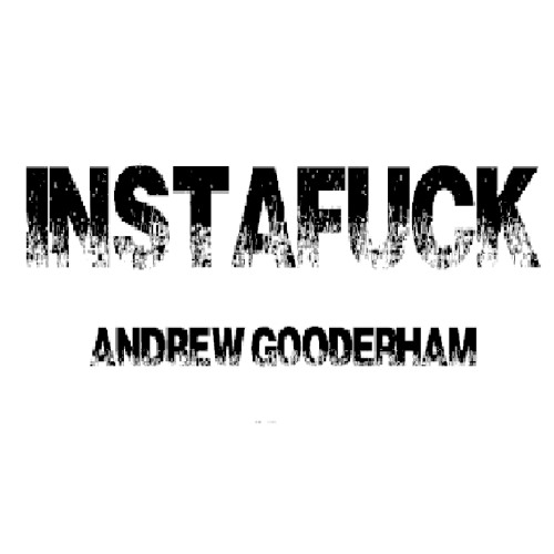 Stream Instafuck - Andrew Gooderham by Andy Gooderham | Listen online ...