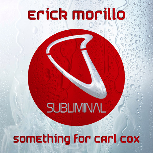 Stream Erick Morillo Something For Carl Cox (Original Mix) by ...