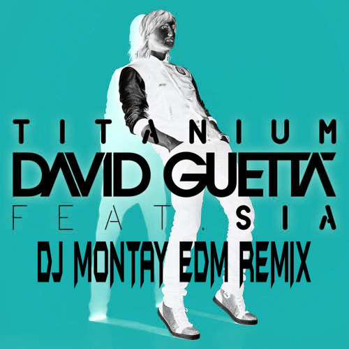 Stream David Guetta - Titanium ( DJ MONTAY EDM REMIX ) by Dj Montay ...