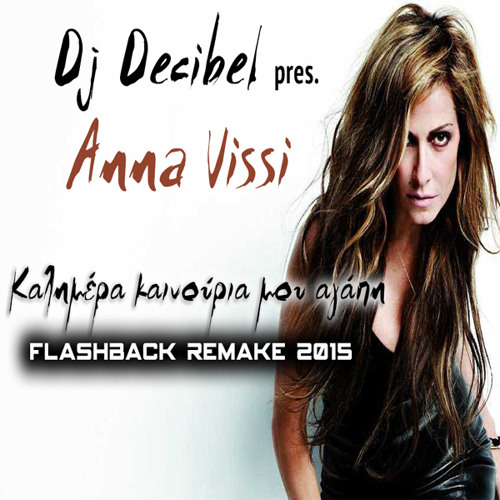 Stream Dj Decibel pres. Anna Vissi - Kalimera kainouria mou agapi ...