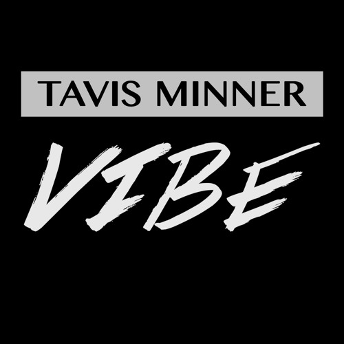 Stream Vibe (Electronic Music) by Tavis Minner | Listen online for free ...