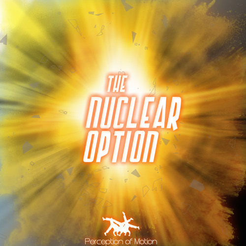 Stream The Nuclear Option by Perception of Motion | Listen online for ...