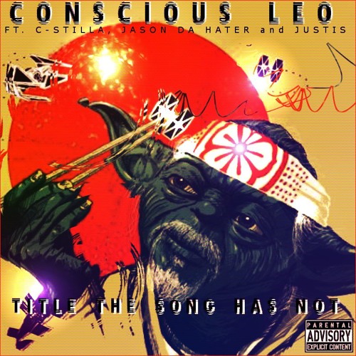 Stream Conscious Leo - Title The Song Has Not Feat. C-Stilla, Jason Da ...