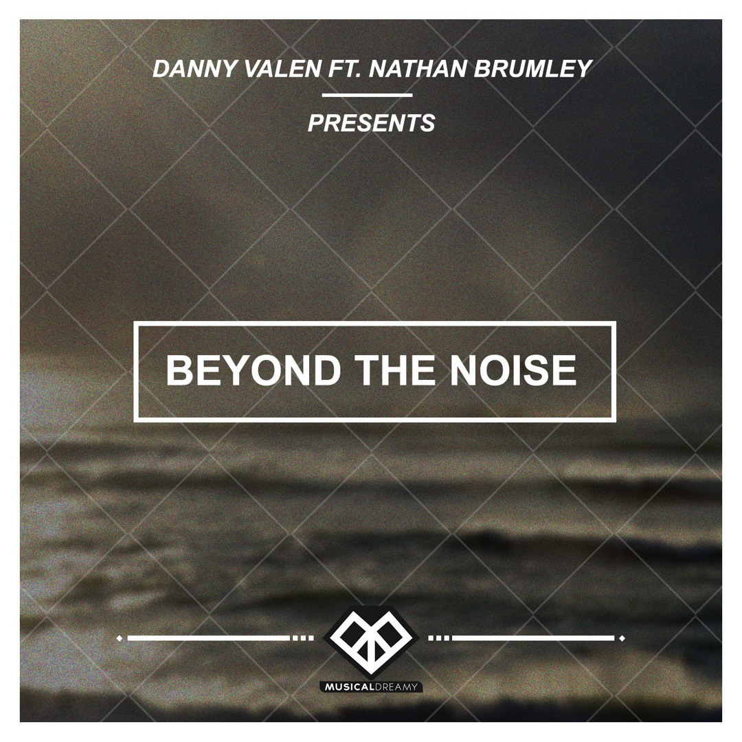 Stream Danny Valen - Beyond The Noise Ft. Nathan Brumley by MusicalDreamy | Listen online for ...