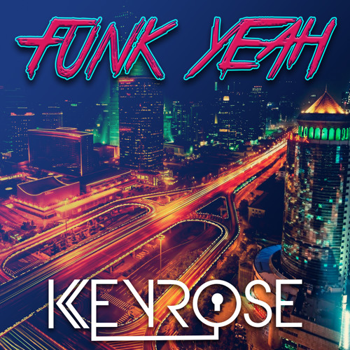 Stream Funk Yeah by Keyrose | Listen online for free on SoundCloud