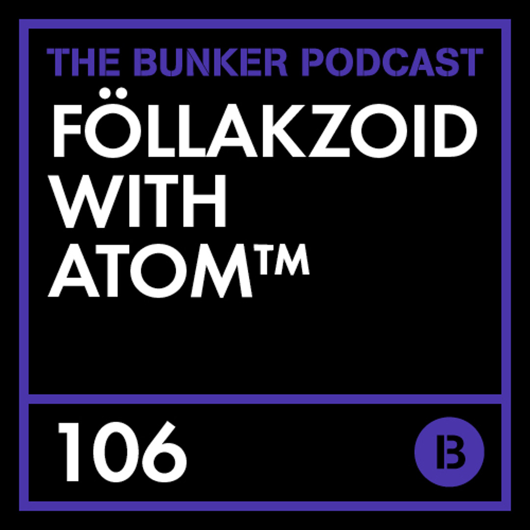 Stream The Bunker Podcast 106 - Föllakzoid with Atom™ by thebunkerny ...