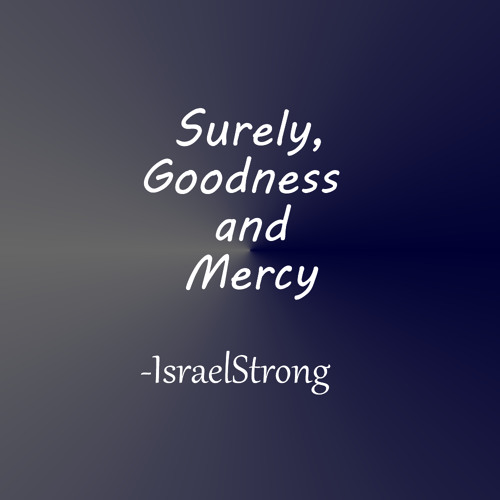 Listen to playlists featuring Surely Goodness And Mercy Israel Strong ...