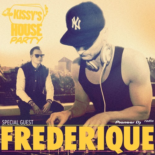 Stream Kissy's House Party [013] w/ FREDERIQUE @ Pioneer DJ Radio ...
