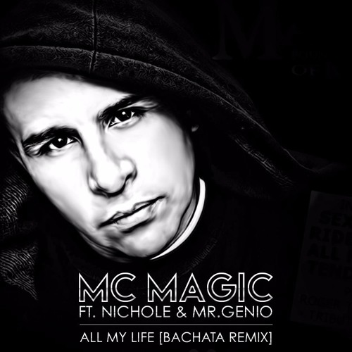 Stream Mc Magic Ft.Nichole & Mr.Genio - All My Life [Bachata Remix ...
