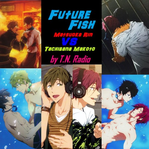 Stream Future Fish - RIN V MAKOTO [fanmade by t.n.radio] by t.n.radio ...