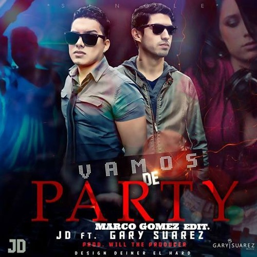 Stream VAMOS DE PARTY JD FT GARY SUAREZ REMIX MARCO GOMEZ DJ by MARCO ...