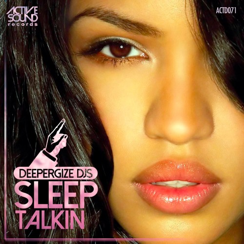 Stream DEEPERGIZE DJS - SLEEP TALKIN #ACTD071 [SAMPLE] ::NOW AVAILABLE ...