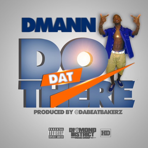 Stream Lil DMann - Do Dat There - Produced by @Dabeatbakerz by Diamond ...
