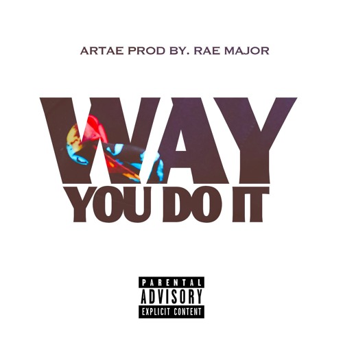 Stream ArTae- Way You Do It (Prod. By Rae Major) by The Riginals ...
