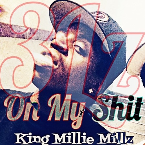 Stream King Millie Millz - On MyShit ( Prod. By PoppaLoOpBeatz ) by ...