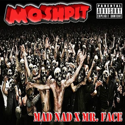 Stream MOSHPIT - featuring Mr Face by MAD NAD | Listen online for free ...