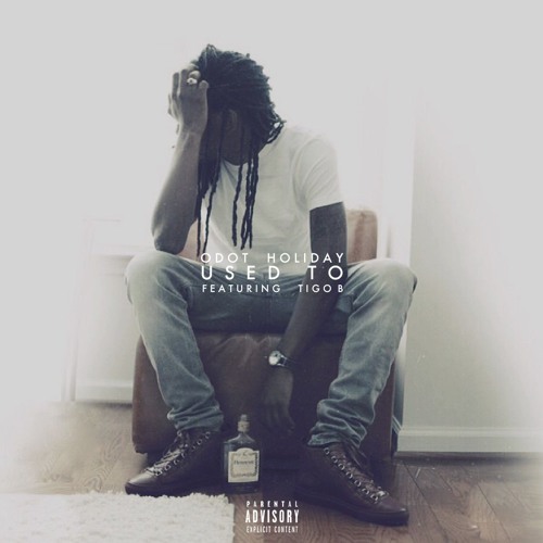 Stream Used To ODot Holiday Feat. Tigo B by O-Dot Holiday | Listen ...