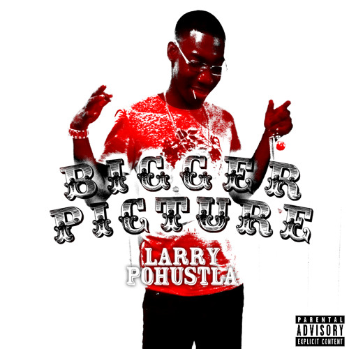 Stream Larry Po Hustla - Bigger Picture by Larry Po Hustla | Listen ...