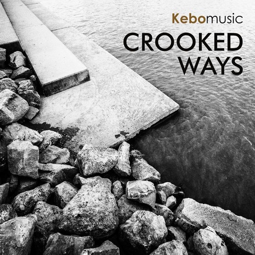 Stream Crooked Ways by Kebomusic | Listen online for free on SoundCloud