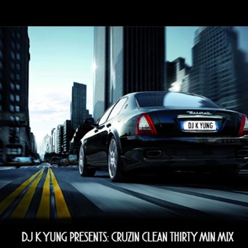Stream Cruzin Clean 30 Min Mix - DJ K Yung - Clean by DJ K Yung ...