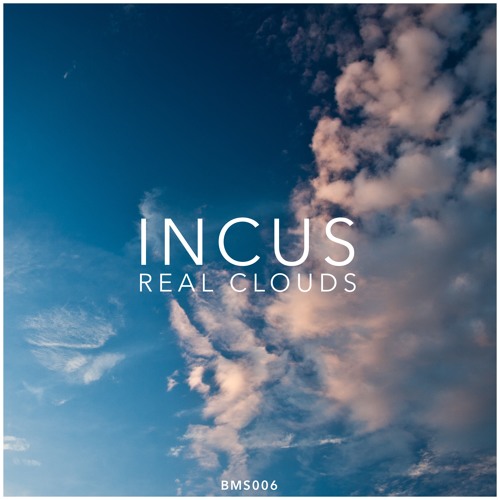 Stream Real Clouds - Incus (OUT NOW) by Blasternaut Media | Listen ...