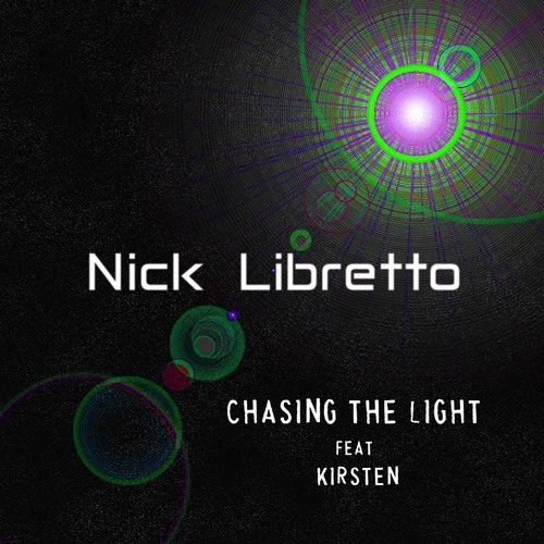 Stream Chasing The Light feat Kirsten by Nick Libretto | Listen online for free on SoundCloud