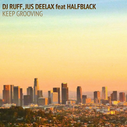 Stream Dj Ruff, Jus Deelax Feat. Halfblack - Keep Grooving [CIRCUS ...